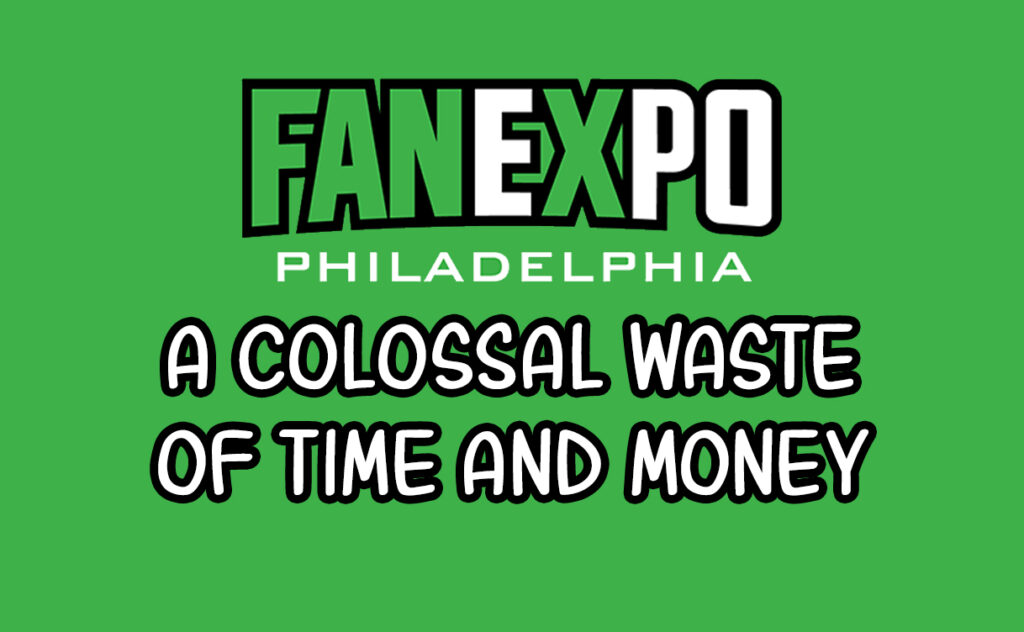 Fan Expo Philly: A Colossal Waste of Time and Money – Warp Vector